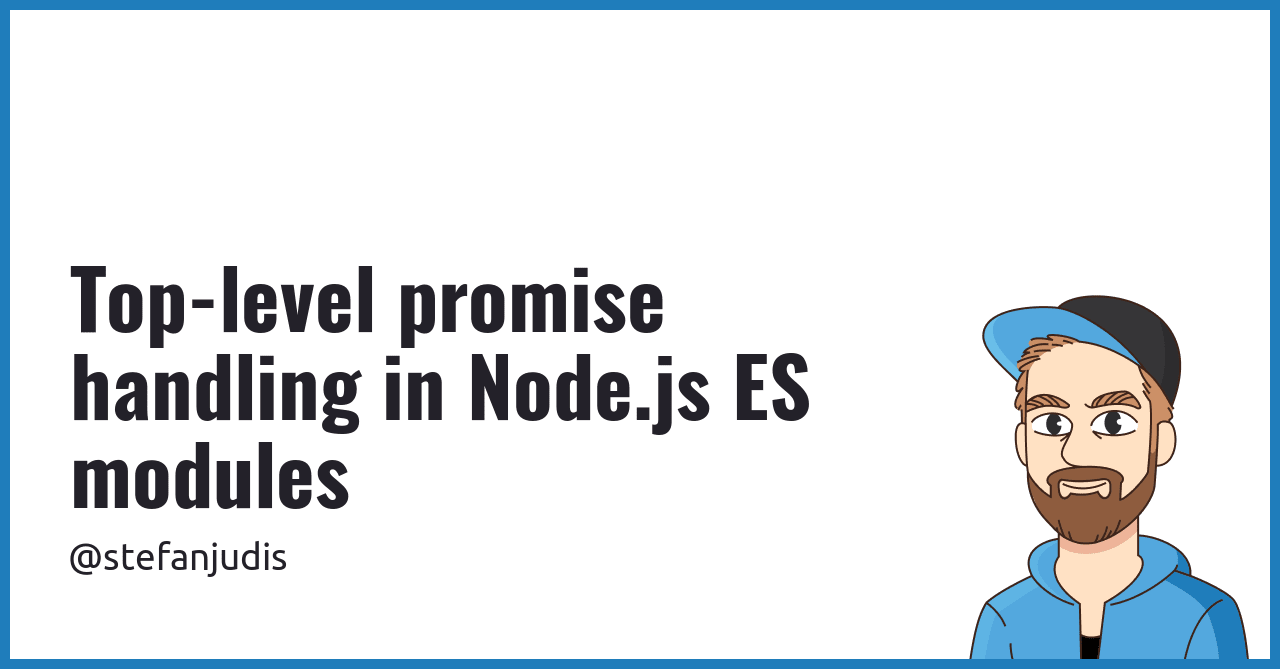 Top-level promise handling in Node.js ES modules | Stefan Judis Web ... Top-level promise handling in Node.js ES modules | Stefan Judis Web ...